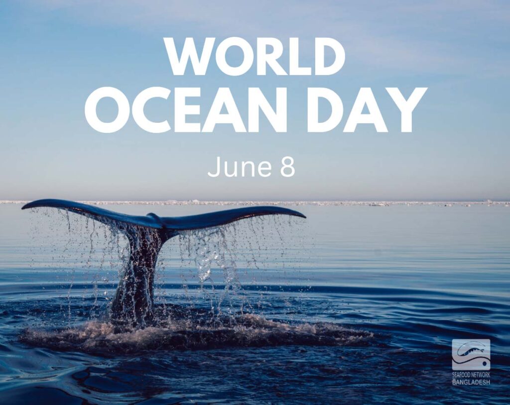 World Ocean Day: Striving for Ocean Sustainability | Seafood Network BD